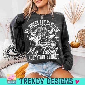 My Prices Are Based on My Talent SVG PNG Funny Sarcastic Cute Cow Png ...