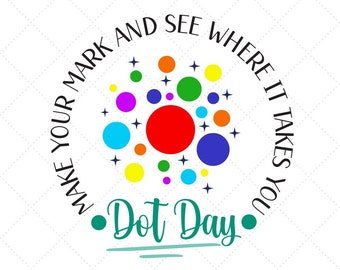 Happy Dot Day SVG Make Your Mark SVG International Dot Day Svg Happy ...