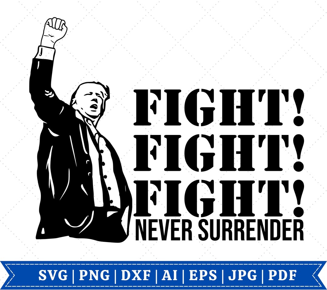 Donald Trump SVG, Donald Trump Survive Svg, Donald Trump Fight ...