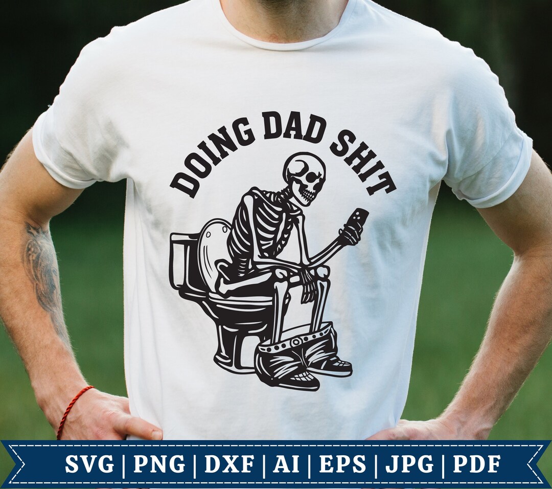 Doing Dad Shit SVG, Funny Skeleton Toilet Sublimation Design, Trendy ...