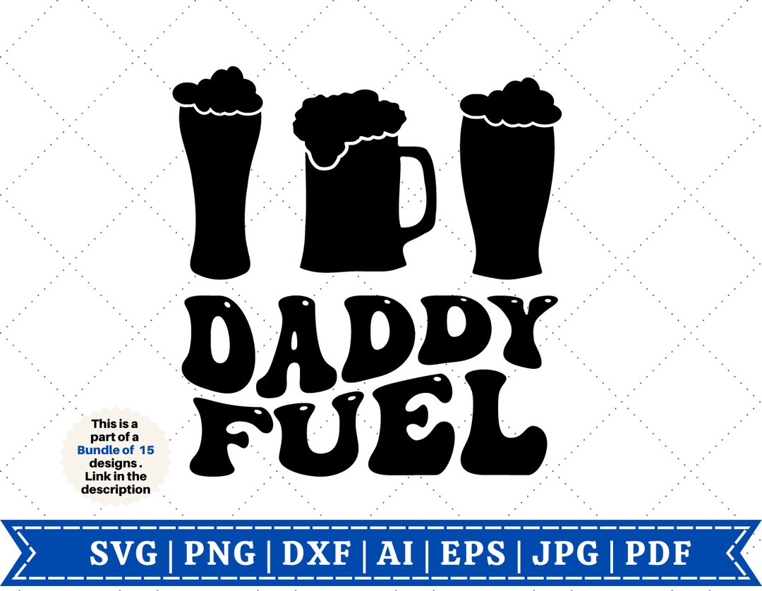 Daddy Fuel SVG, Daddy SVG, Father's Day SVG, Daddy , Best Dad Svg, Papa ...