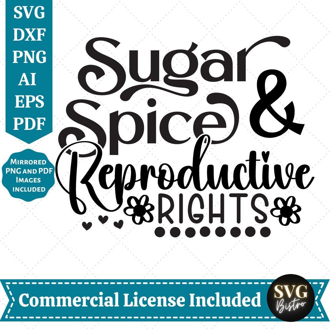 Reproductive Rights SVG Pro Choice SVG Sugar and Spice SVG Women's ...
