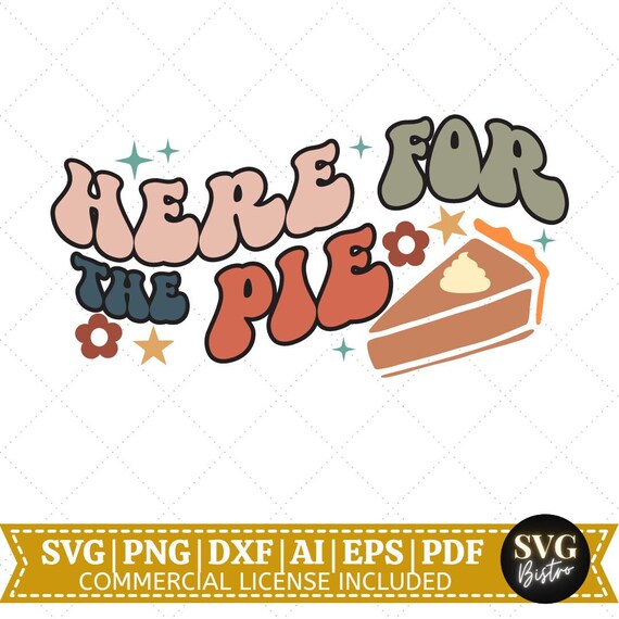 Here for the Pie SVG Thanksgiving SVG Thanksgiving Shirt - Etsy