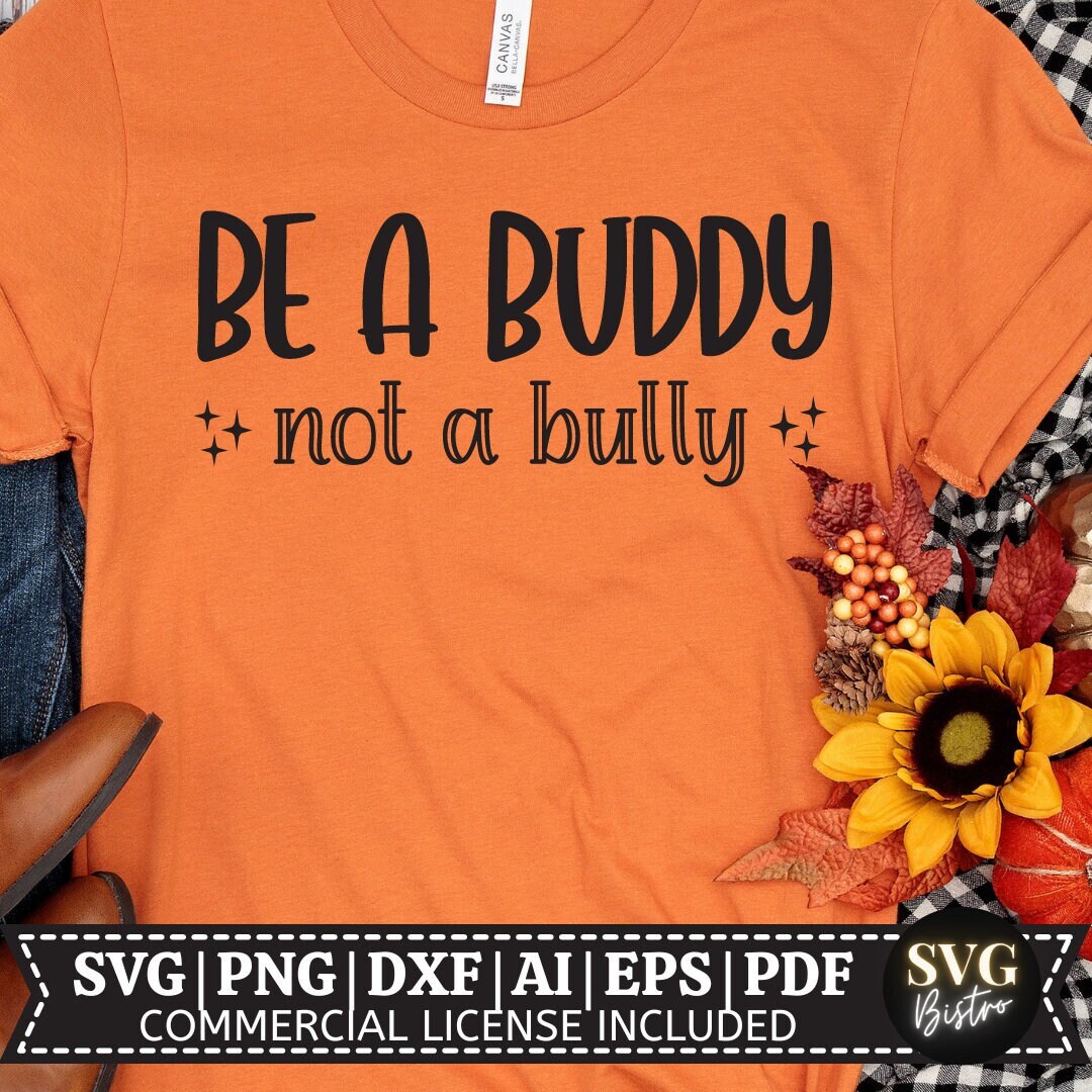 Be A Buddy Not A Bully SVG | Anti Bullying SVG | Unity Day Shirt SVG ...