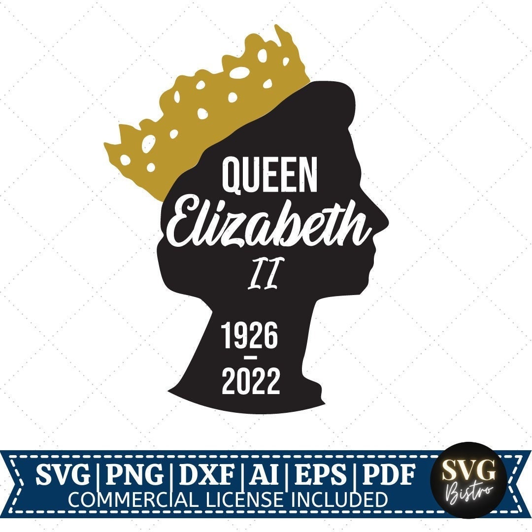 Queen Elizabeth II SVG | Rest in Peace Svg | 1926 - 2022 Svg | England ...