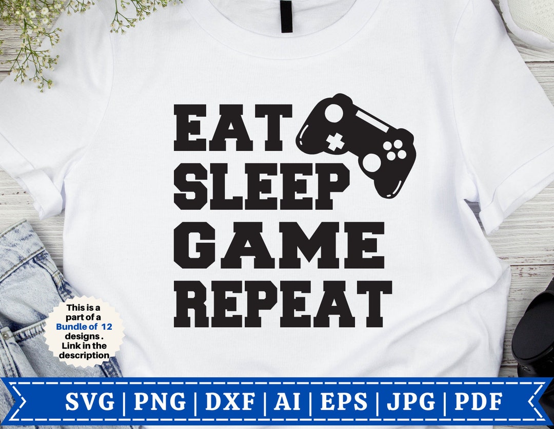 Eat Sleep Game Repeat SVG | Funny Gamer SVG | Gamer Svg | Video Games ...