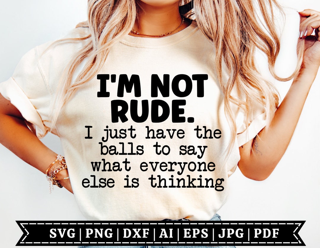 I'm Not Rude SVG | Funny SVG | Sarcastic Svg | Humorous Svg | Mean Svg ...