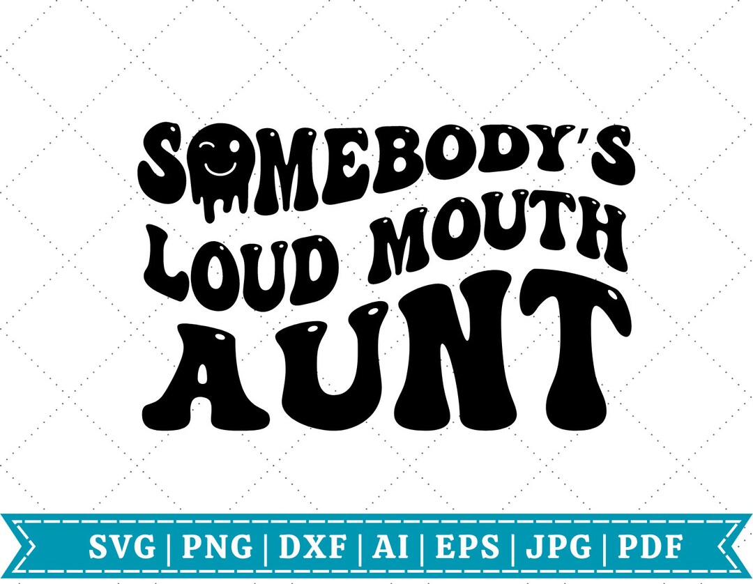 Somebody's Loud Mouth Aunt SVG | Aunt SVG | Retro SVG | Auntie Svg ...