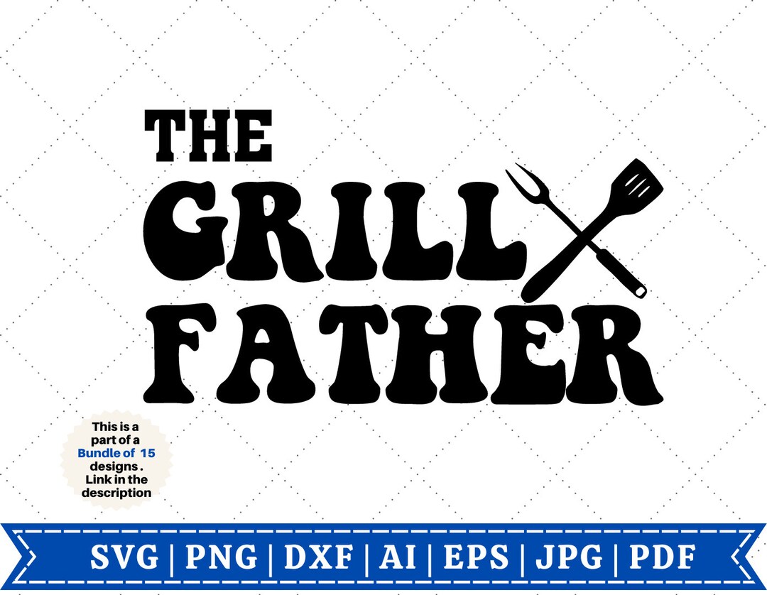 The Grill Father SVG, Daddy SVG, Father's Day SVG, Daddy Svg, Best Dad ...