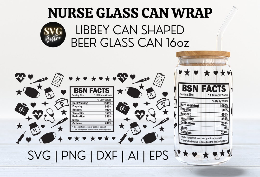BSN Glass Can Wrap | Nurse SVG | Bsn Facts SVG | 16oz Svg Libbey Wrap ...