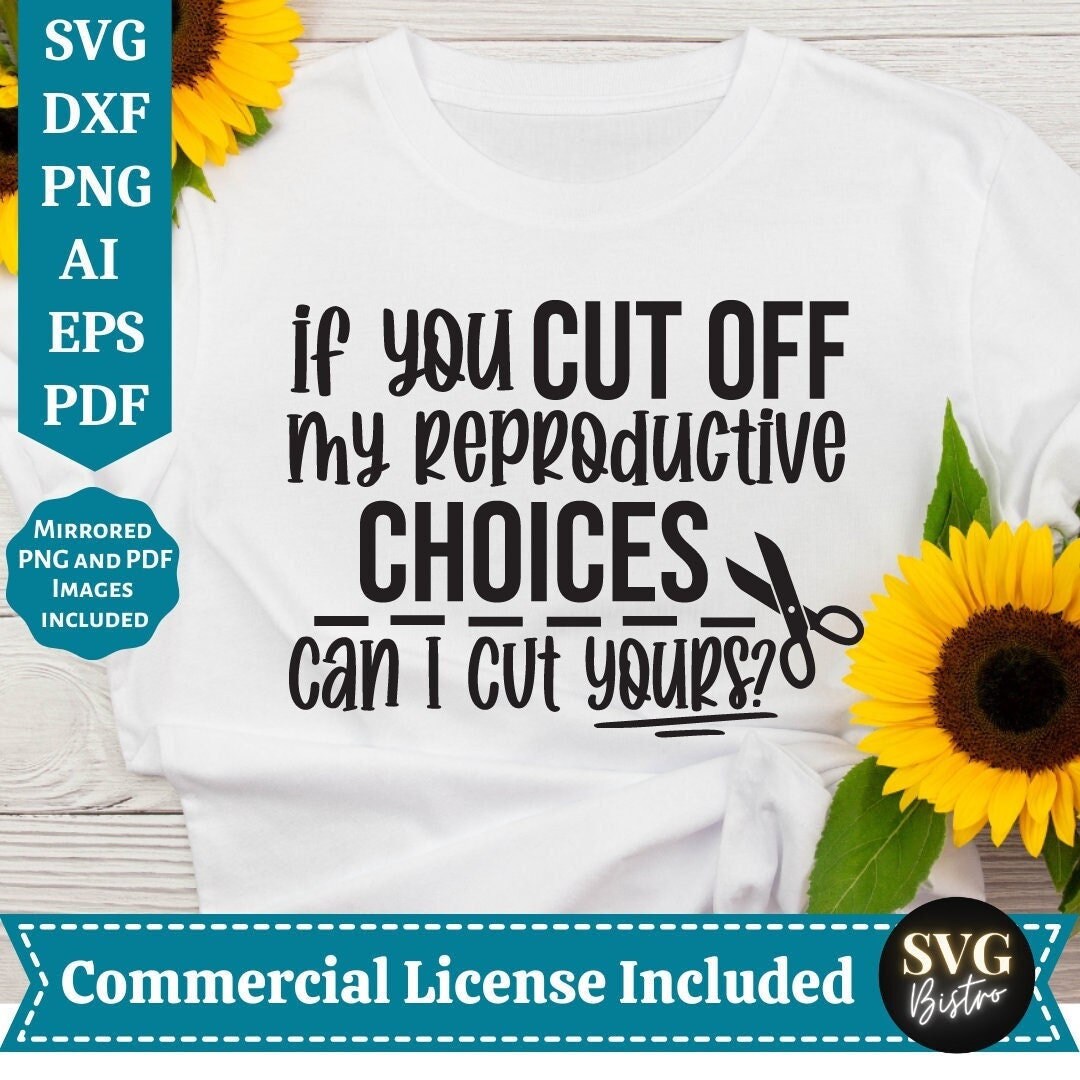 Can I Cut Yours SVG Pro Woman SVG Pro Choice SVG Reproductive Rights ...