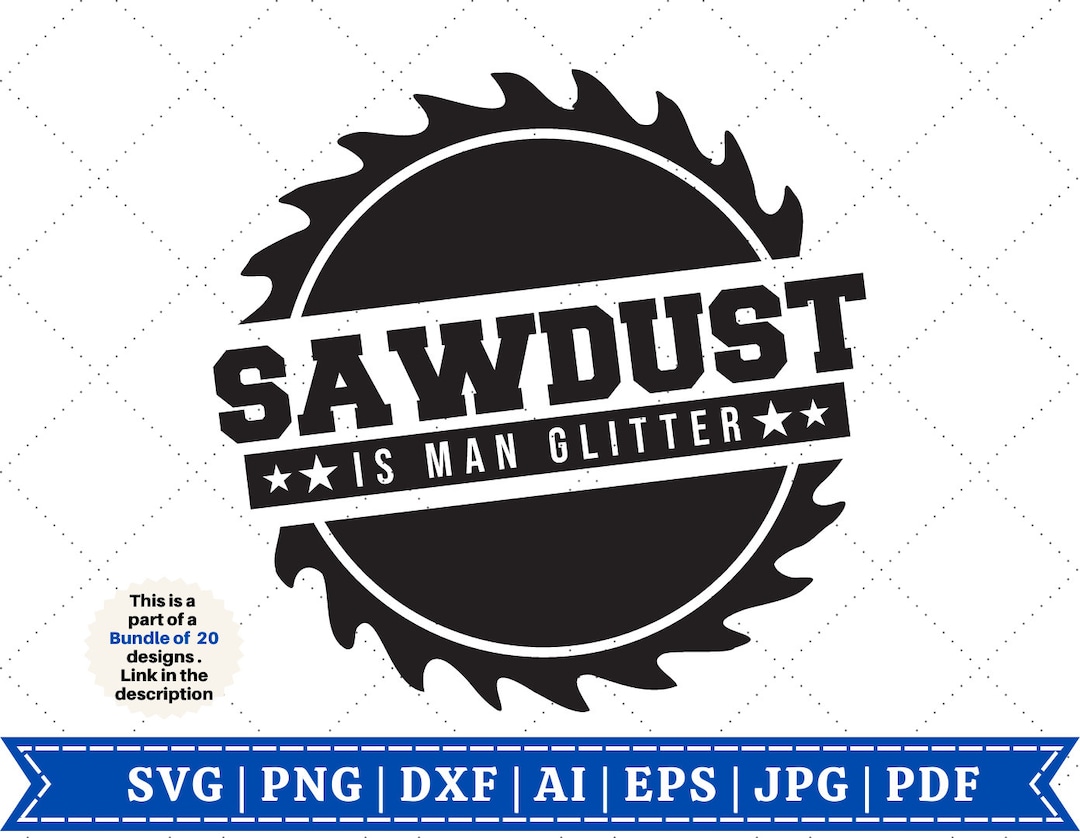 Sawdust SVG, Daddy SVG, Father's Day SVG, Daddy , Best Dad Svg, Papa ...