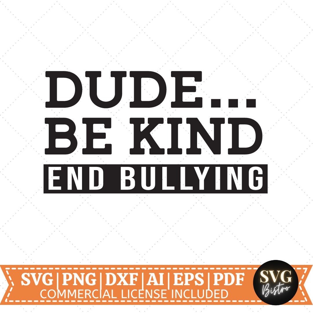Dude Be Kind SVG Anti Bullying SVG Unity Day Shirt SVG - Etsy