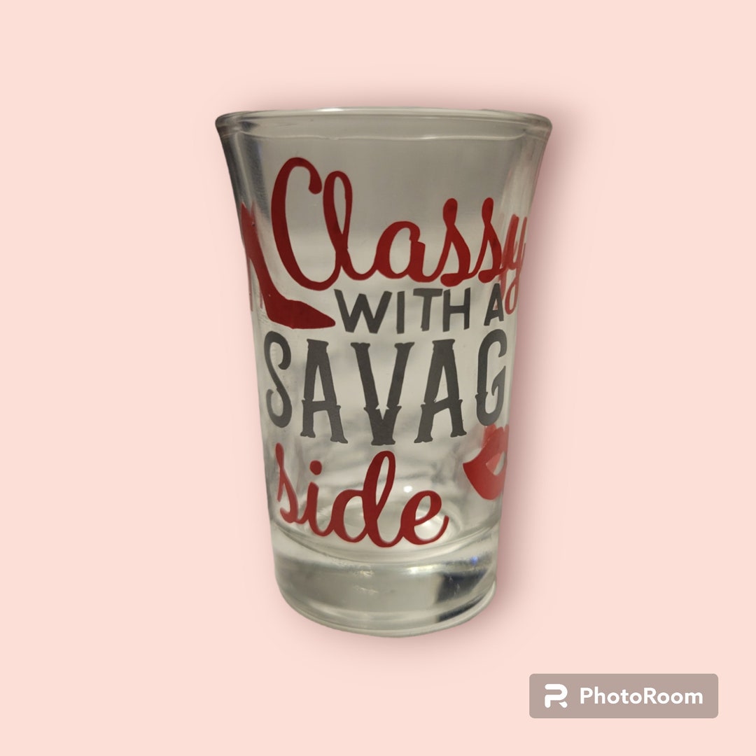 Classy With a Savage Side Shot Glass - Etsy