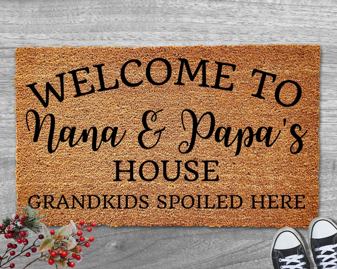 Welcome to Nana & Papa's House Grandkids Spoiled Here Doormat Rug ...