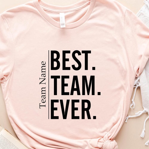 Customize Best Team Ever Shirt Teammate T-shirt Staff - Etsy