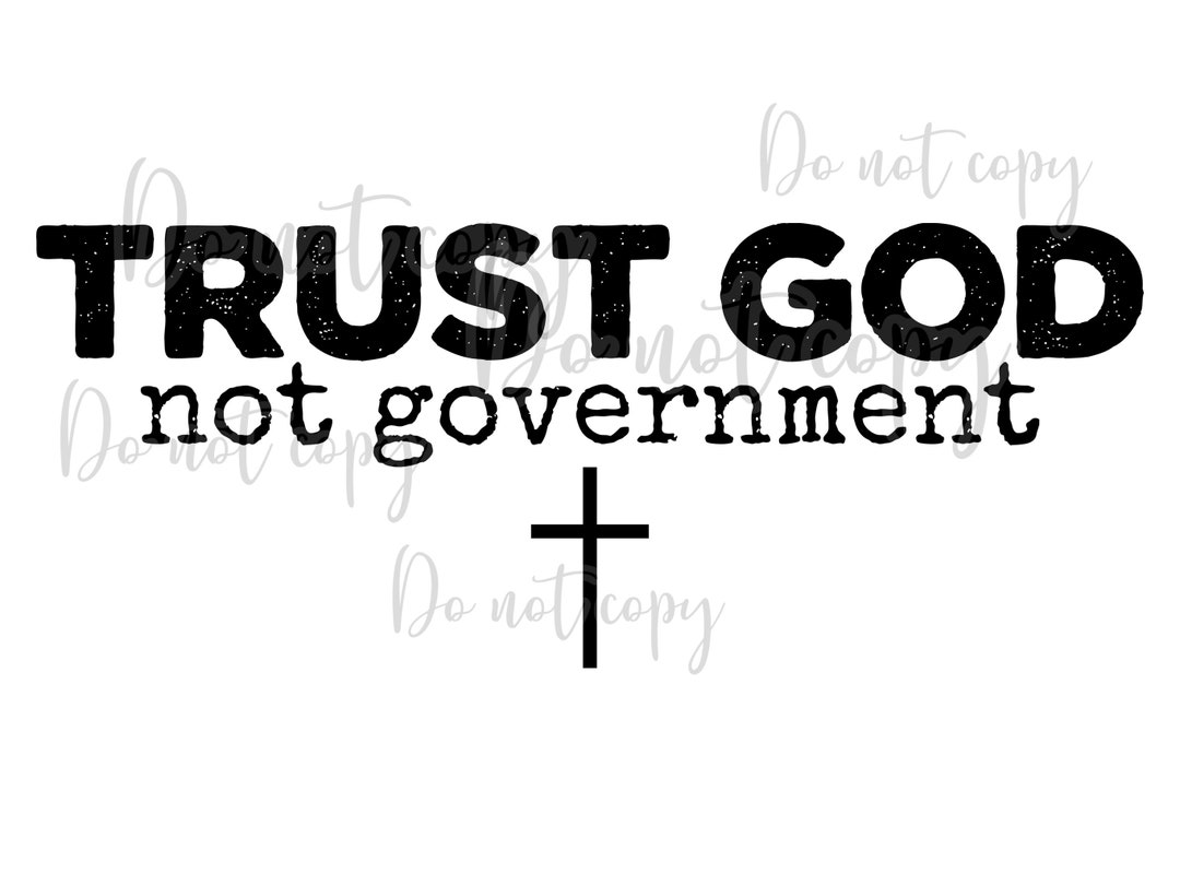 Trust God Not Government High Resolution Png Digital Design Transparent ...