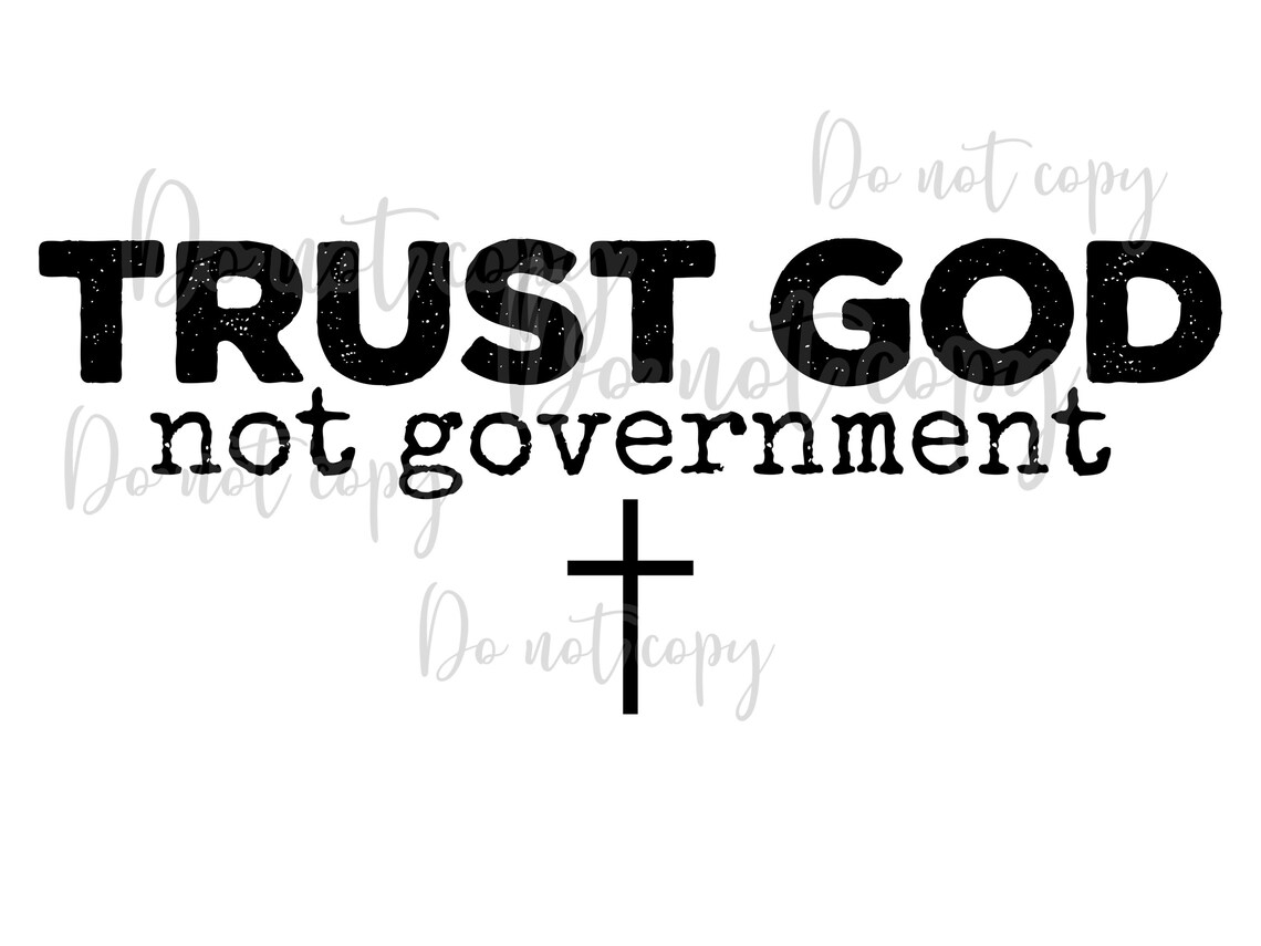Trust God Not Government High Resolution Png Digital Design Transparent ...