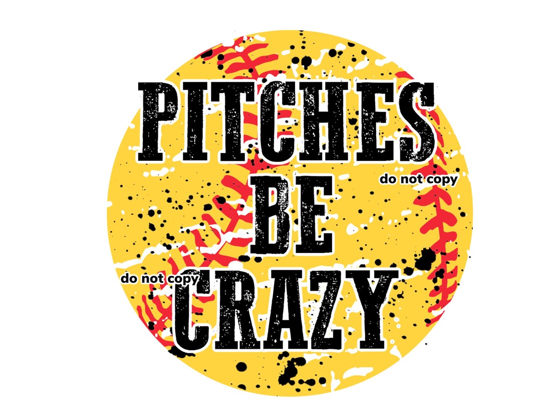 Pitches Be Crazy Distressed Softball Png Digital File With Transparent ...