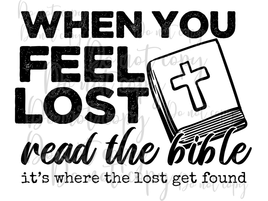 When You Feel Lost Read The Bible Its Where The Lost Get Found High when-you-feel-lost-read-the-bible-its-where-the-lost-get-found-high