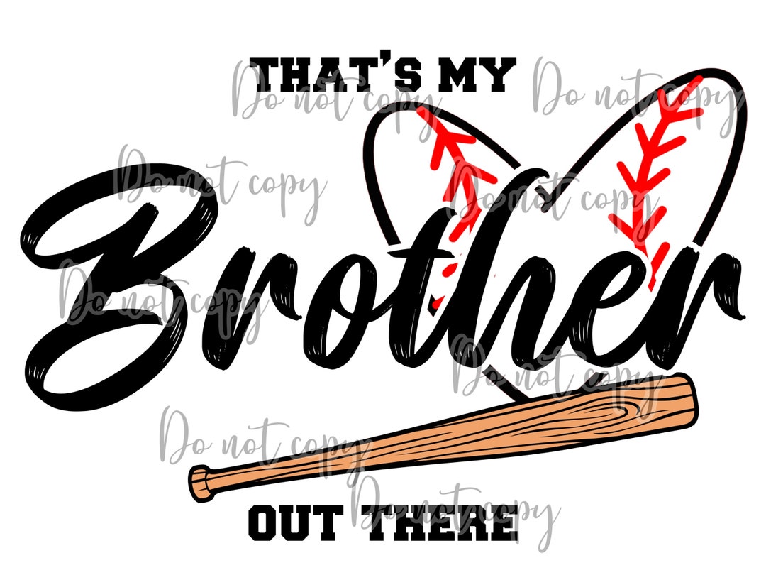 That’s My Brother Out There High Resolution PNG Digital Design Baseball ...