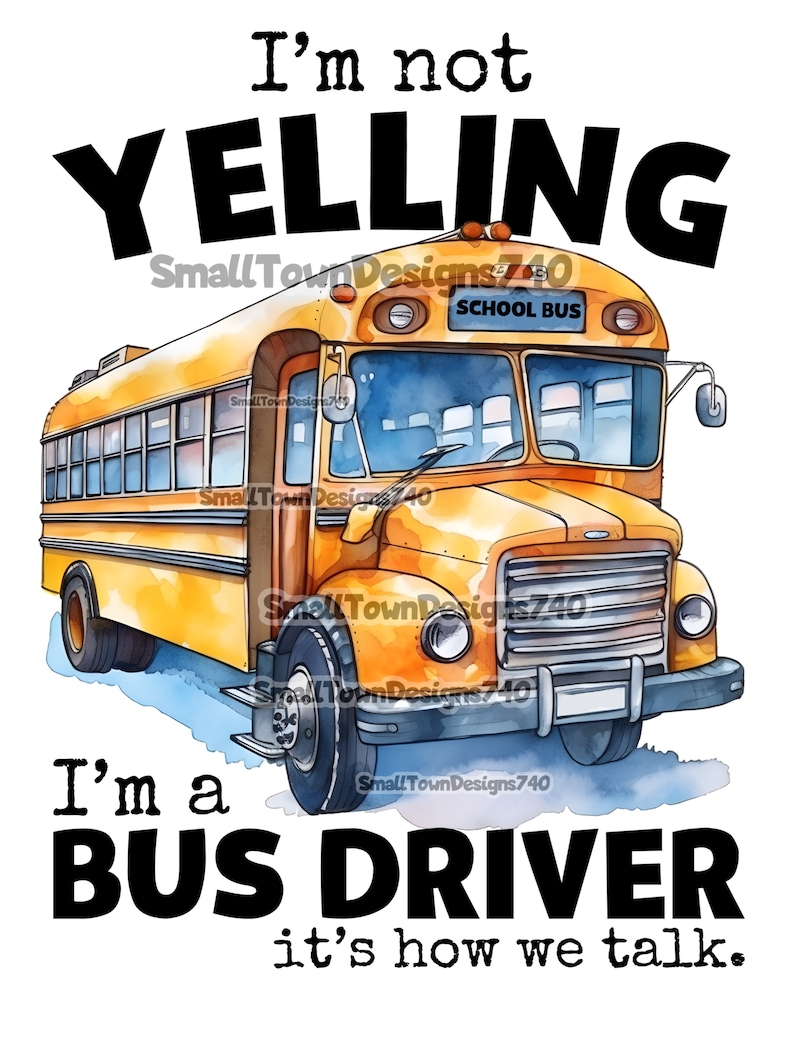 I’m Not Yelling I’m a Bus Driver It’s How We Talk High Resolution PNG ...