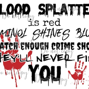 Blood Splatter is Red Luminol Shines Blue I Watch Enough Crime Shows ...