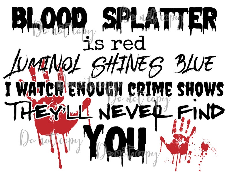 Blood Splatter is Red Luminol Shines Blue I Watch Enough Crime Shows ...