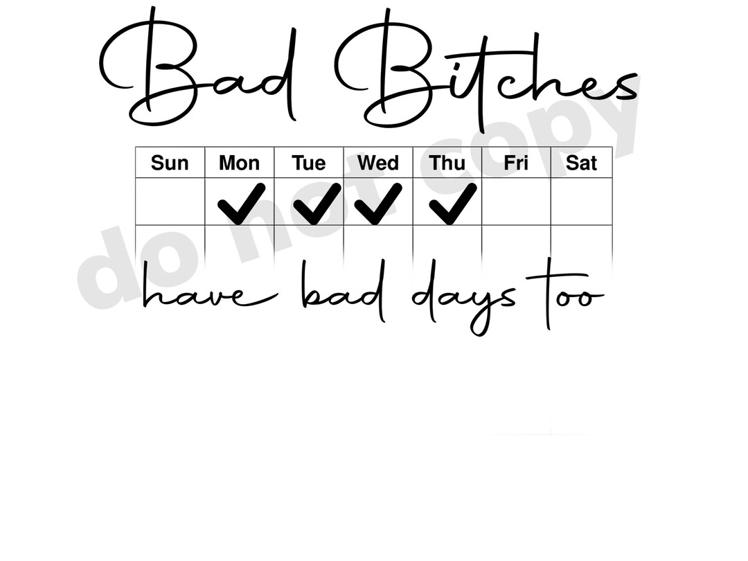 Monday , Bad B*t He’s Have Bad Days Too High Resolution PNG Digital ...