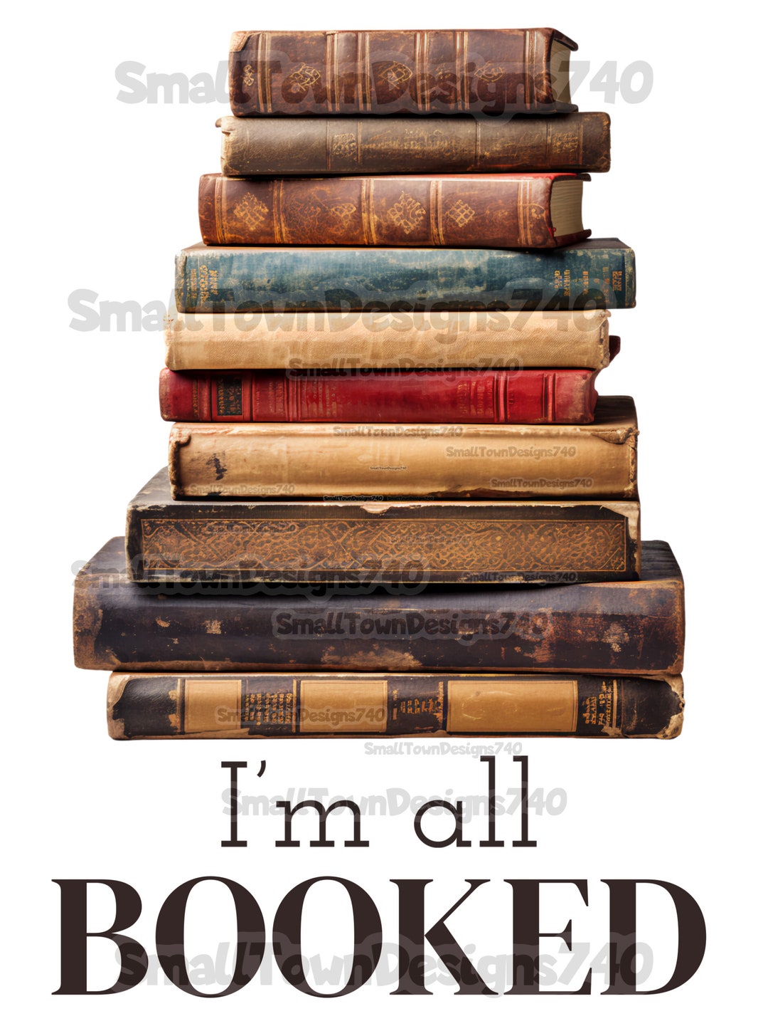 I’m All Booked - High Resolution PNG Digital Design - Stacked Books - 2 ...