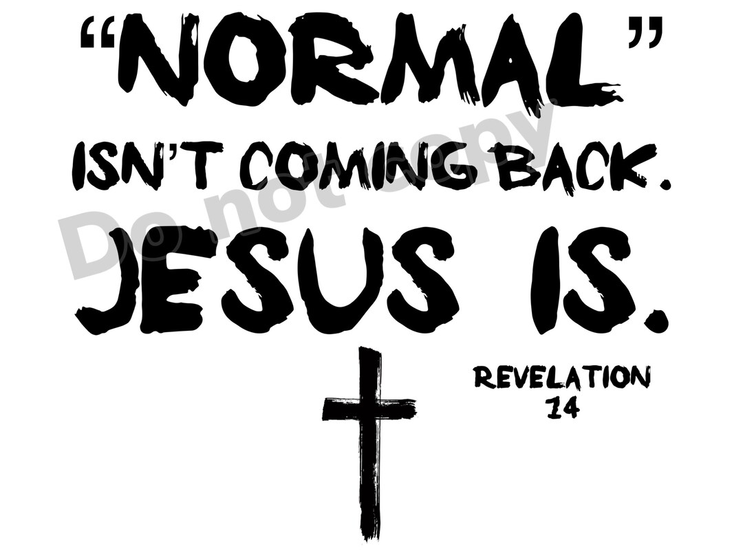 Normal Isn’t Coming Back Jesus is PNG Digital File High Resolution ...