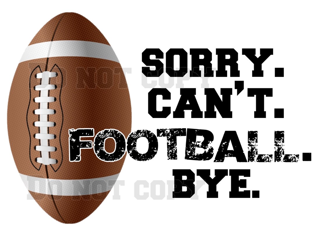Sorry Can’t Football Bye High Resolution PNG File With Transparent ...