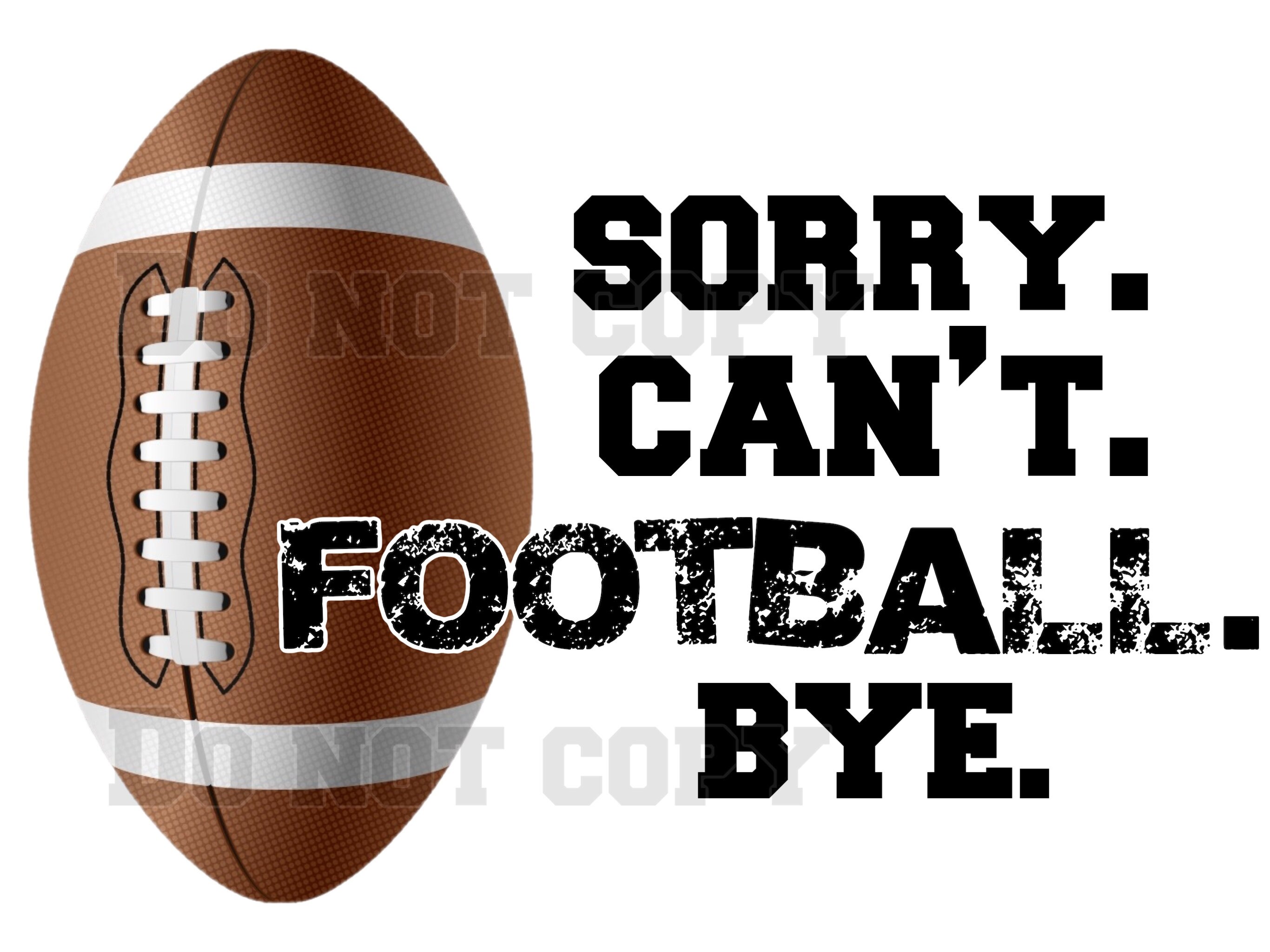 Sorry Cant Football Bye High Resolution PNG File With - Etsy