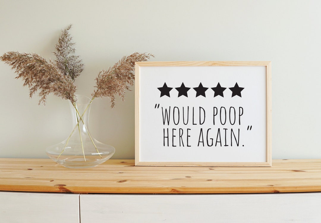 Would Poop Here Again 5 Star Review Funny Bathroom Wall Art Minimalist ...