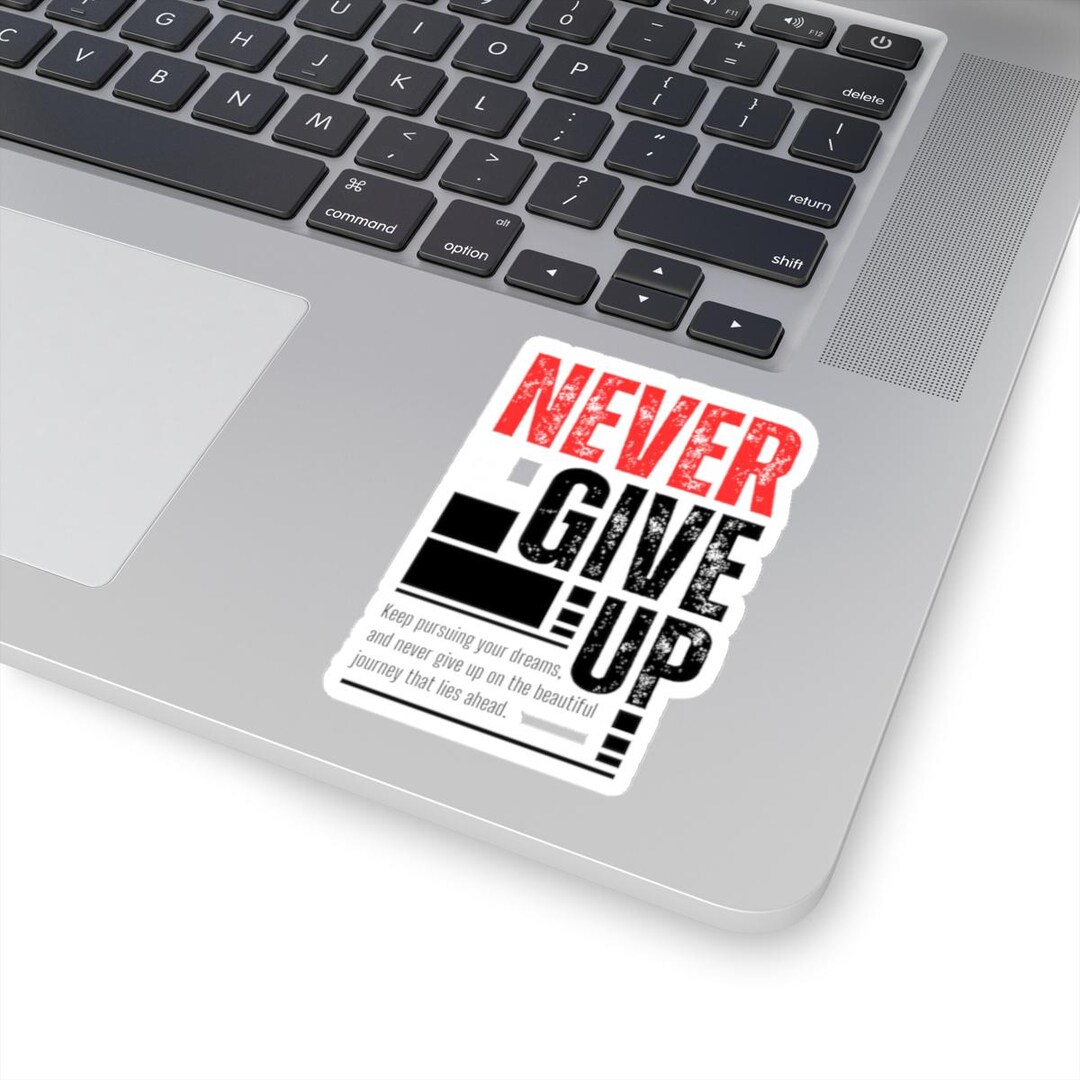 Motivational Never Give up Sticker, Inspirational Kiss-cut Sticker ...