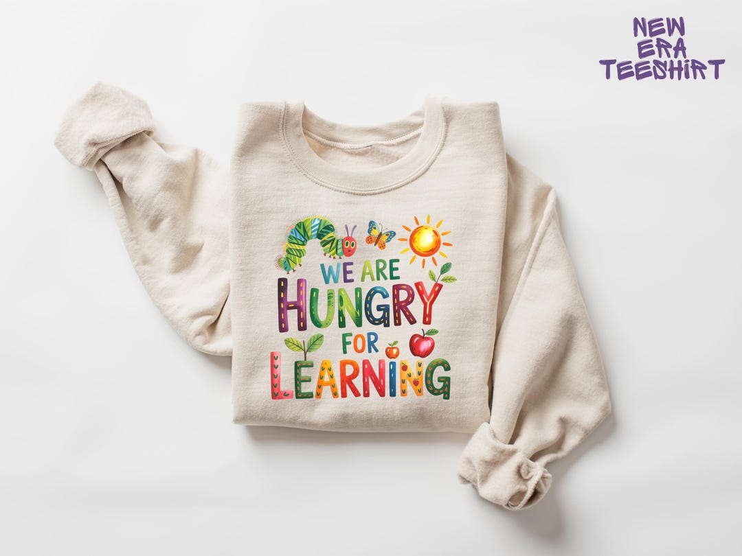 We Are Hungry for Learning Shirt, Hungry Caterpillar Shirt, I Still ...