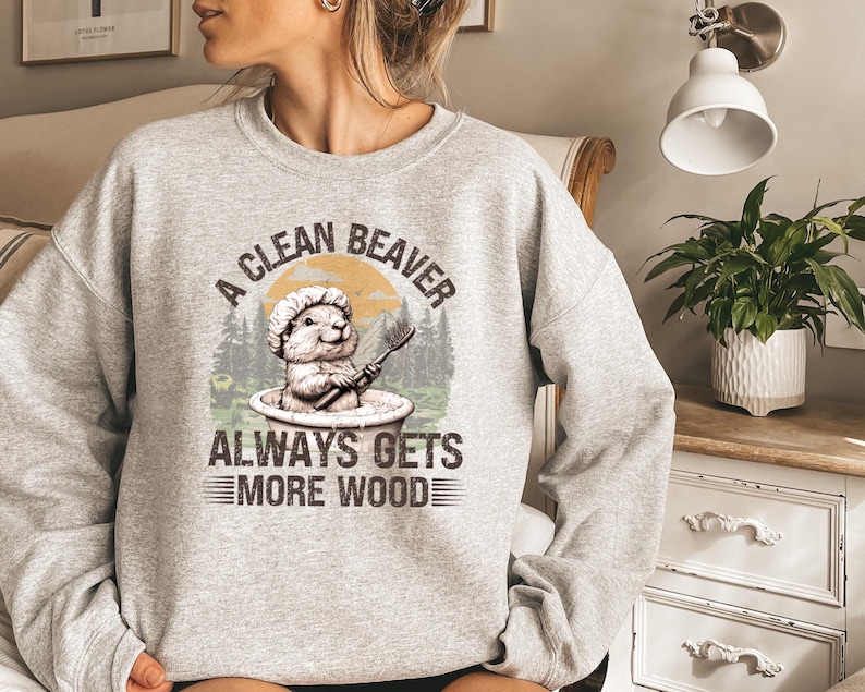 A Clean Beaver Always Gets More Wood, Dirty Humor Tee, Adult Humor ...