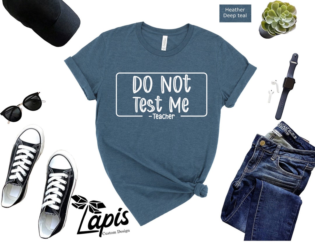 Do Not Test Me Shirt, Teacher Shirt, Testing Squad Shirt, Test T-shirt ...