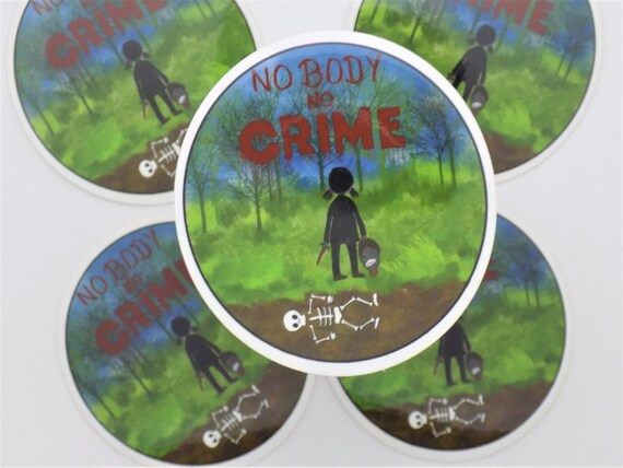 No Body No Crime Sticker / Gory Stickers - Etsy