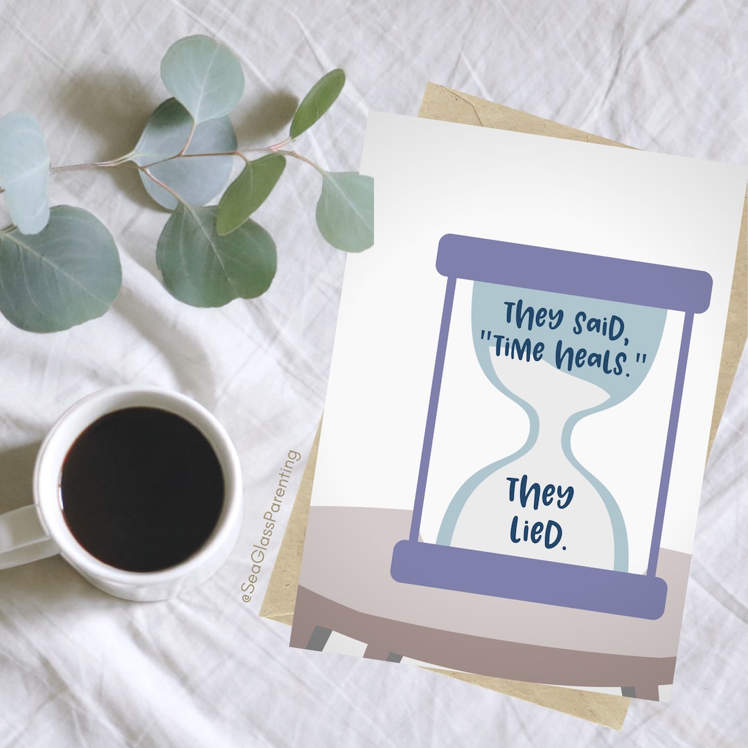 Snarky Sympathy Greeting Card, They Said Time Heals but They Lied ...