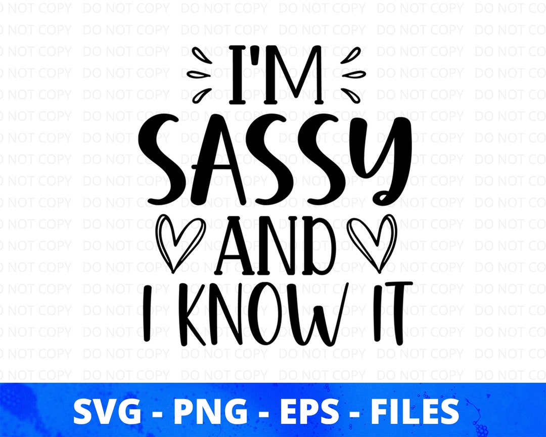 Im Sassy And I Know It Svg Funny Svg Meme Svg Mom Svg Etsy