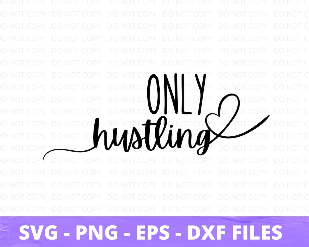 Only Hustling Svg Motivation Svg Gym Print Svg Cut for Cricut, Cameo ...