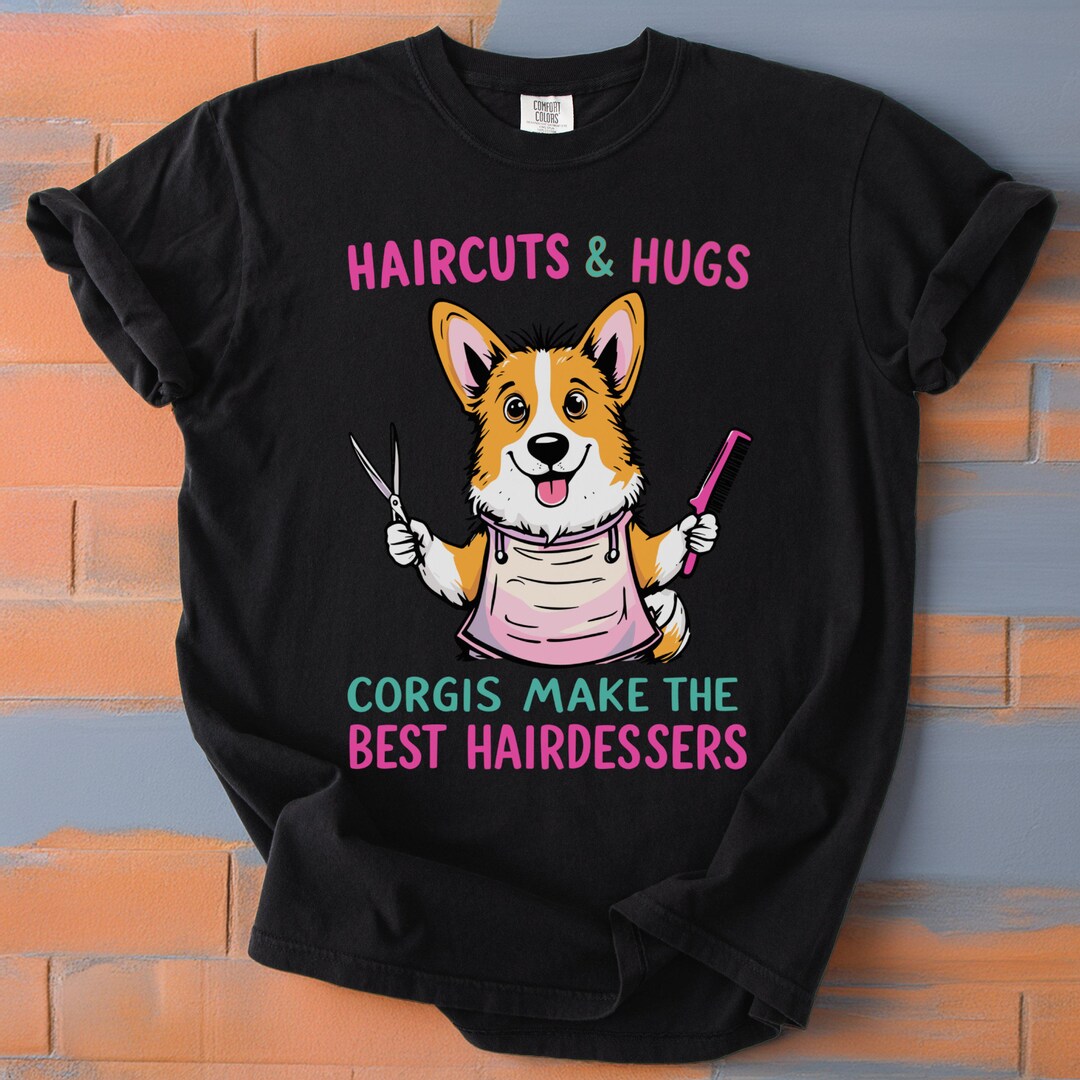 Corgi Shirt Haircuts & Hugs - Funny Corgi Lover Shirt, Corgi ...