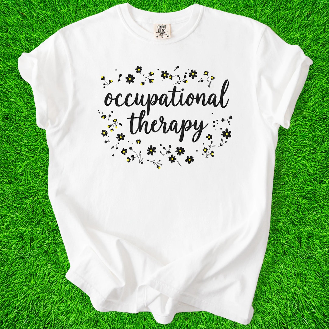 Occupational Therapy Shirt Floral Design - OT Gift, Therapy Tee ...