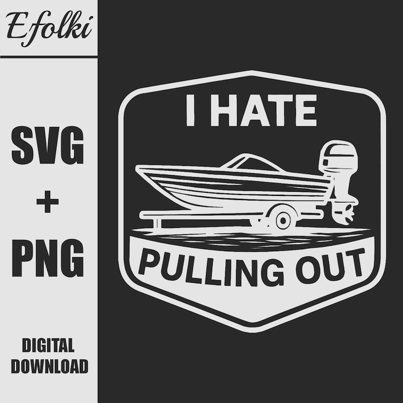 I Hate Pulling Out SVG PNG, Boating Vector Illustration, Fishing Svg ...