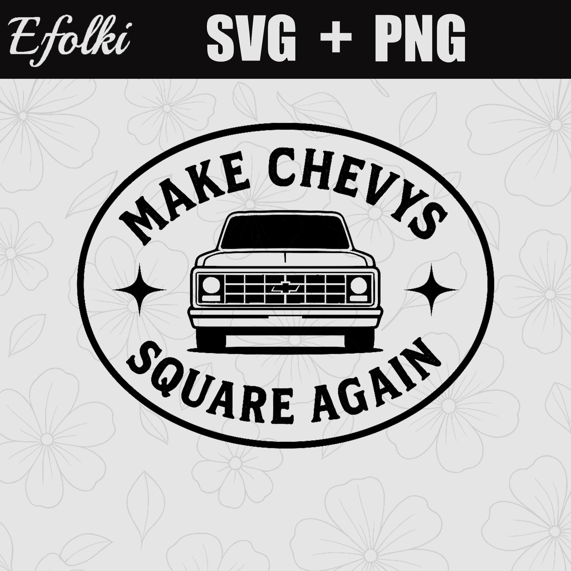 Make Chevys Square Again SVG PNG, Squarebody Chevy Truck SVG, Cut File ...