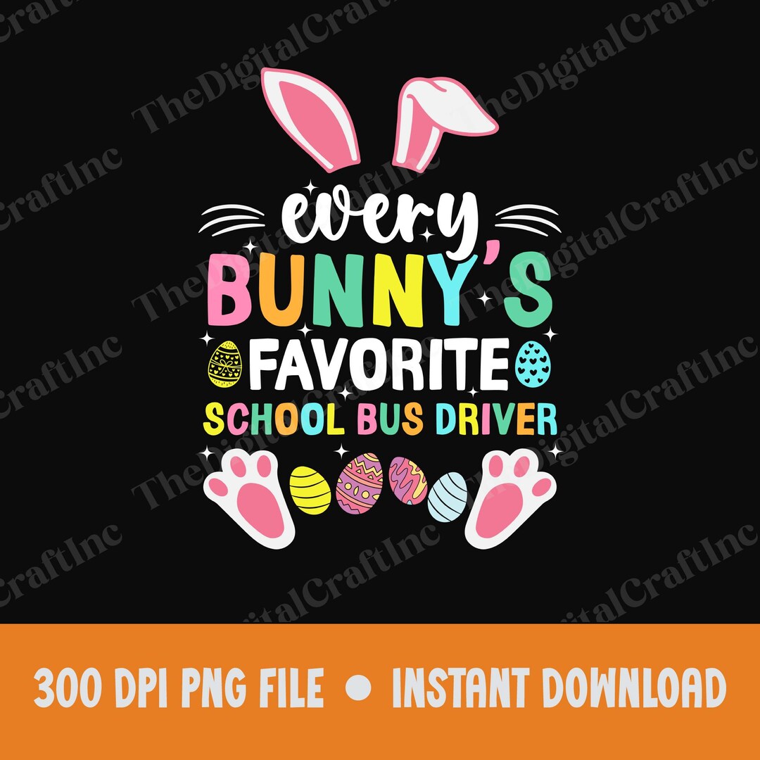 Every Bunny's Favorite School Bus Driver Png, Cute Easter Bus Driver ...