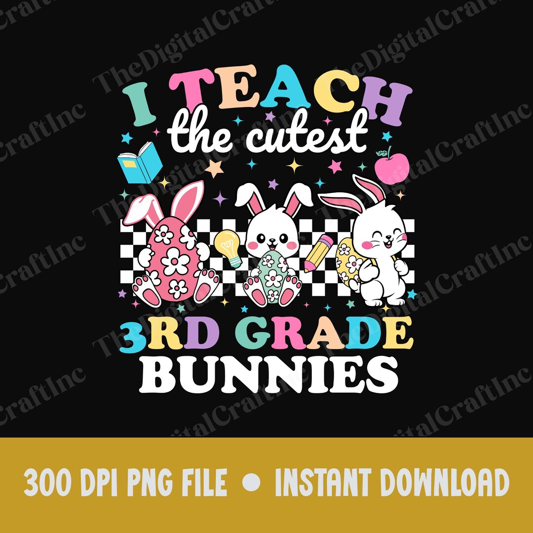 I Teach the Cutest 3rd Grade Bunnies Png, Easter Teacher Png, 3rd Grade ...