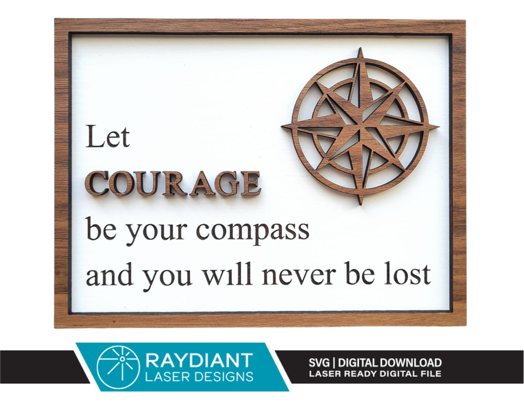 DIGITAL FILE | Let Courage Be Your Compass - Digital Design File SVG ...