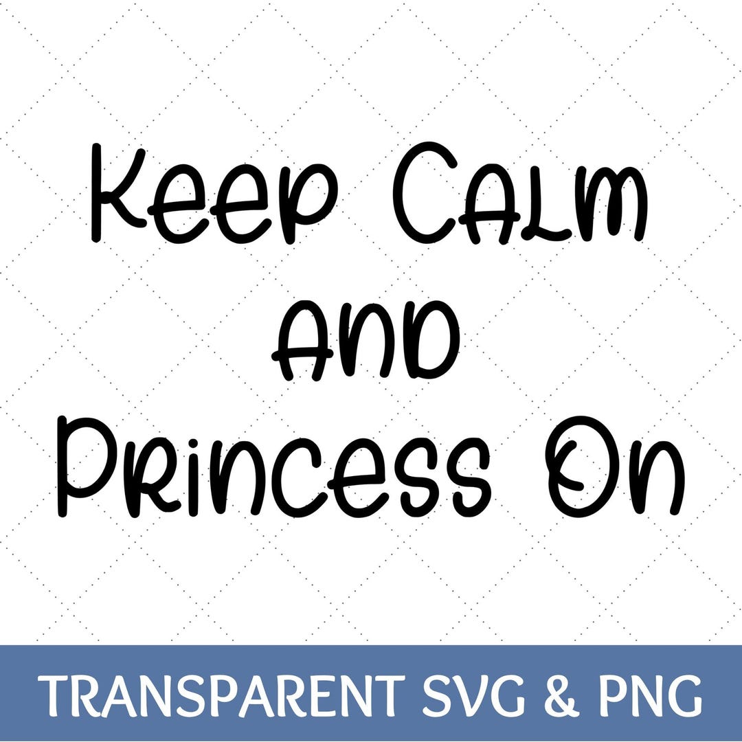 Keep Calm and Princess on SVG - Etsy
